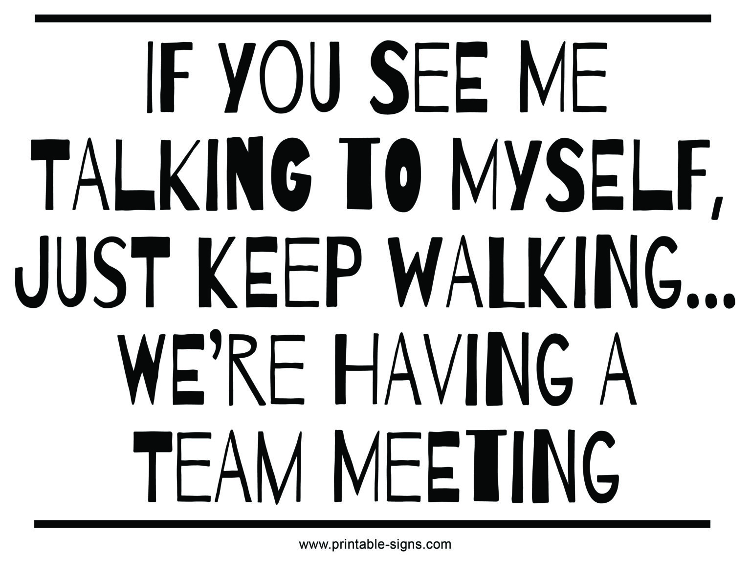 If You See Me Talking to Myself Just Keep Walking - Printable Signs